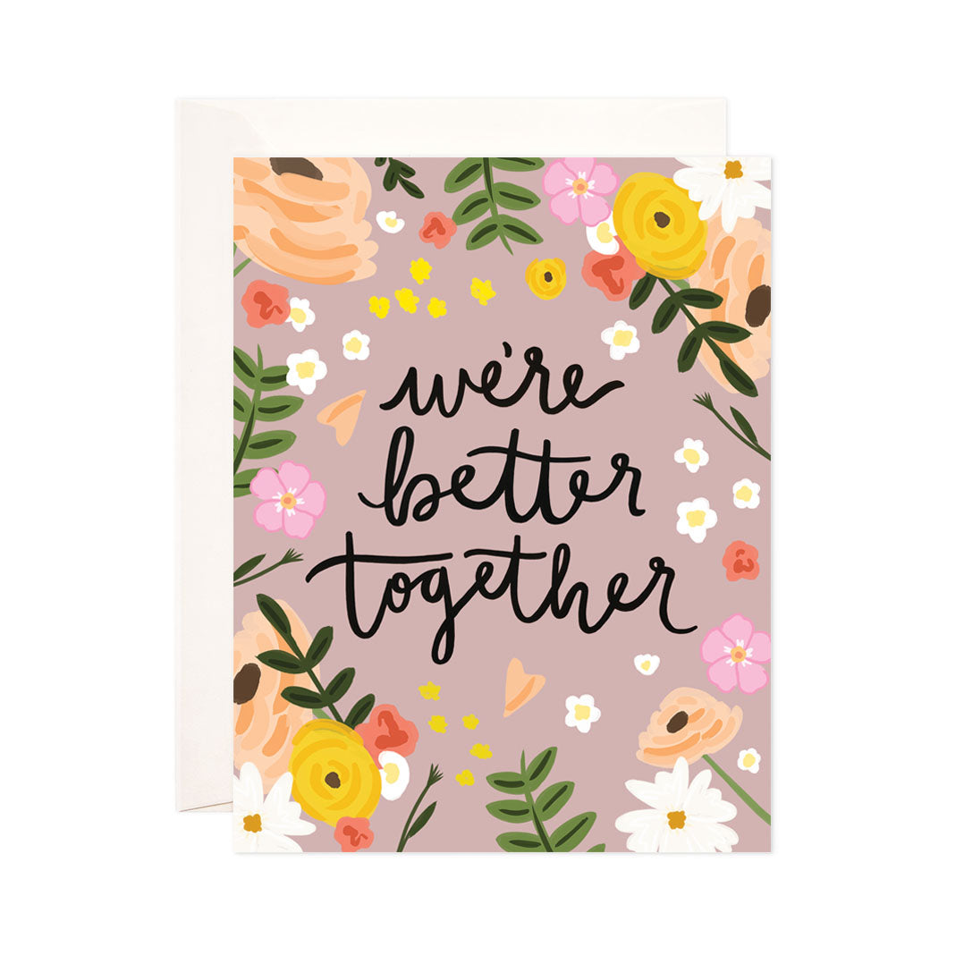 Floral Better Together Greeting Card | Bloomwolf Studio